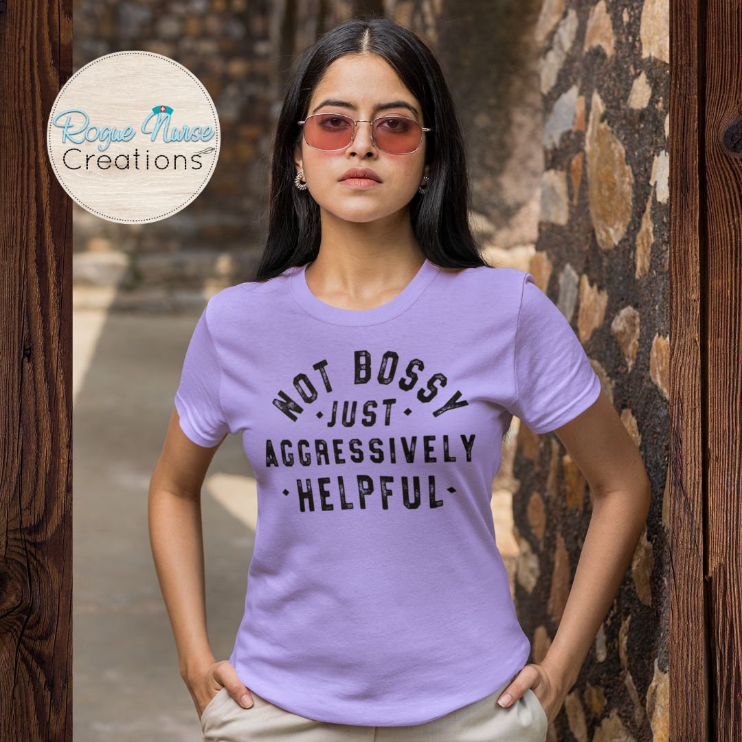 Not Bossy, Just Aggressively Helpful Graphic T-Shirt, Black Lettering ...